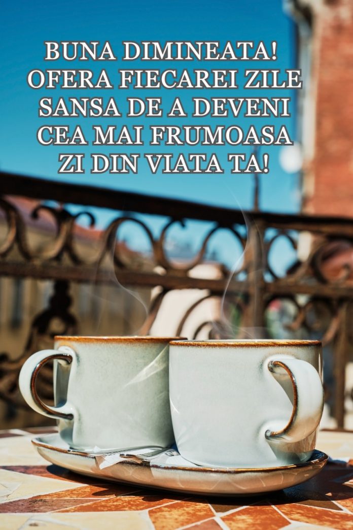 Mesaje de buna dimineata cu imagini: incepe ziua cu energie pozitiva ...