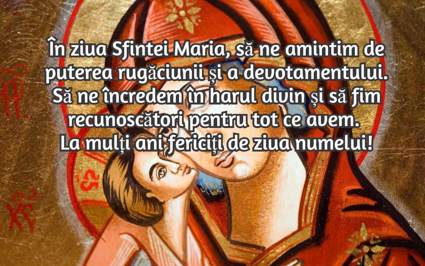 Urari de Sfanta Maria cu imagini. Bucura-i pe cei dragi cu o felicitare ...