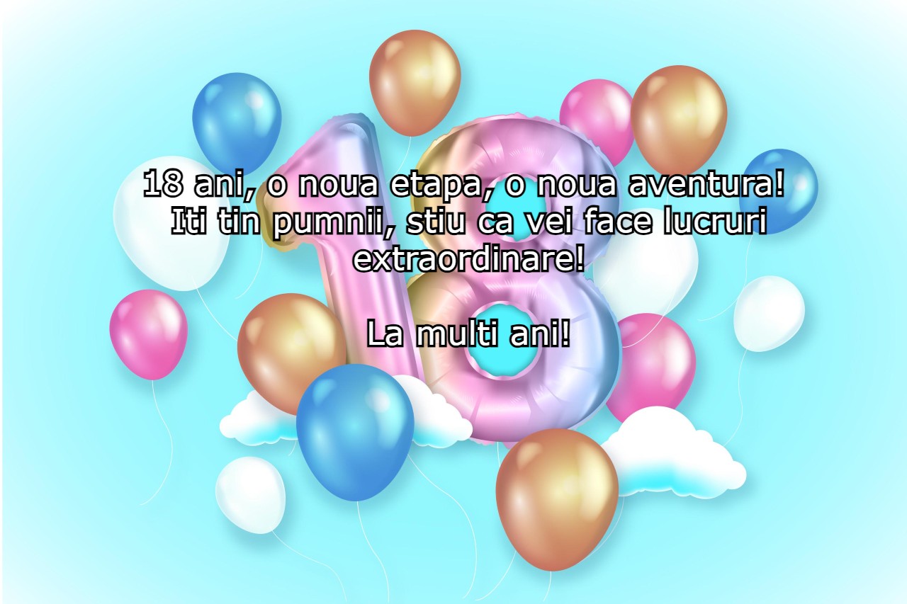 50+ Mesaje de la multi ani pentru majorat (18 ani 🎉) - Conde